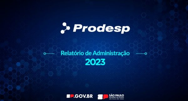 Prodesp apresenta Relatório de Administração 2023 - Prodesp - Site da ...